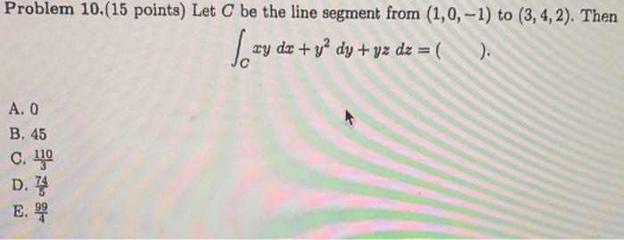 Solved Problem 10.(15 points) Let C be the line segment from | Chegg.com Solved Problem 10.(15 points) Let C be the line segment from | Chegg.com
