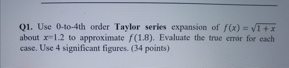 Solved Q1. Use 0-to-4th order Taylor series expansion of | Chegg.com