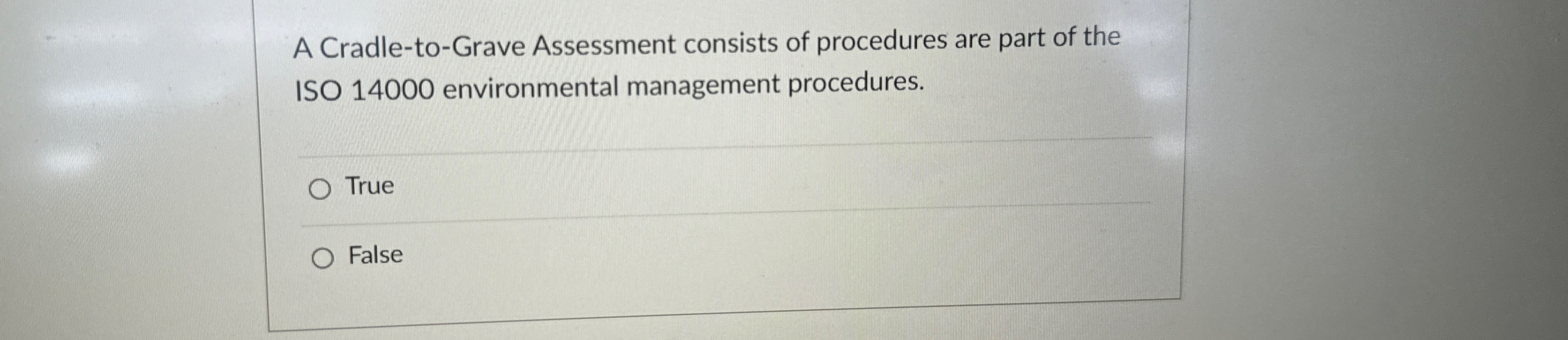 Solved A Cradle-to-Grave Assessment consists of procedures | Chegg.com