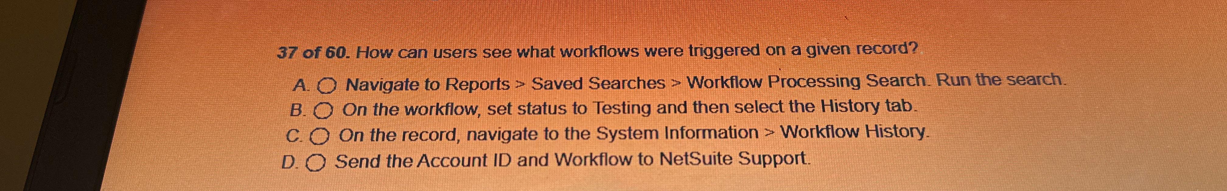Solved 37 ﻿of 60. ﻿How can users see what workflows were | Chegg.com
