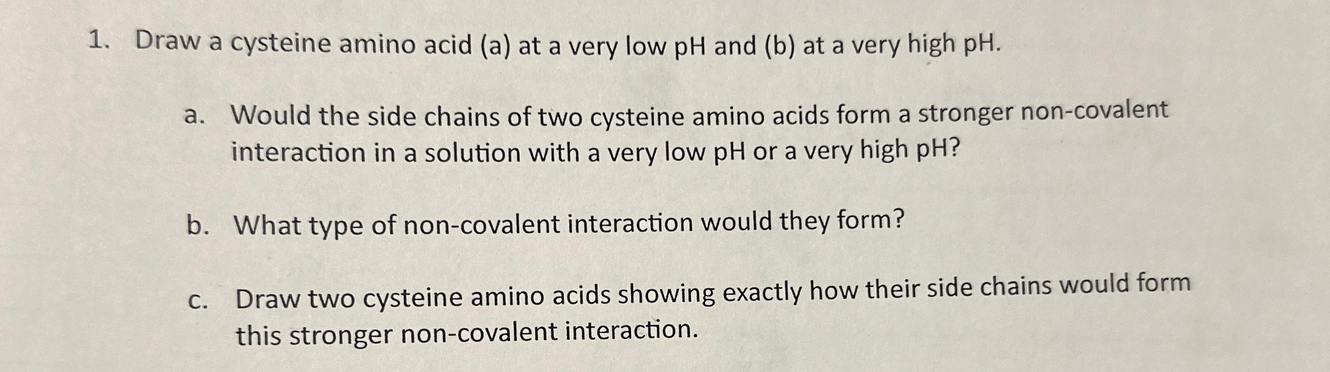 Solved Draw a cysteine amino acid (a) ﻿at a very low pH ﻿and | Chegg.com