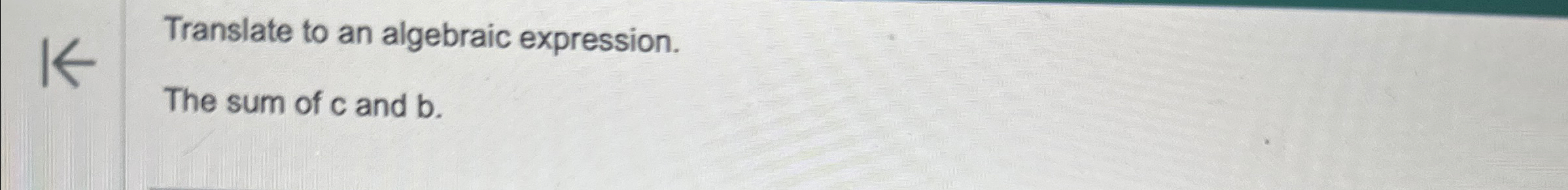 Solved Translate to an algebraic expression.The sum of c | Chegg.com