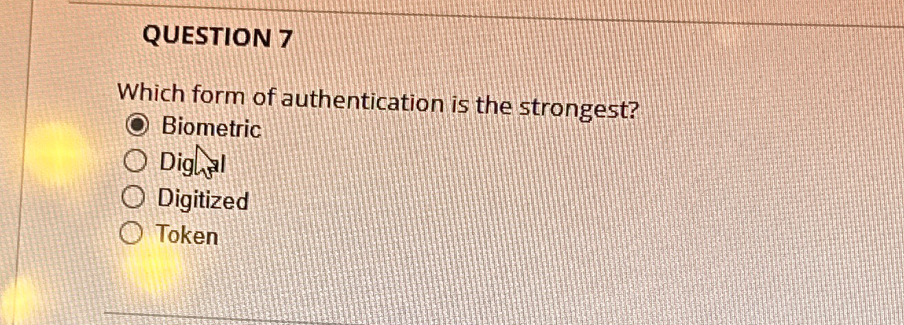 Solved QUESTION 7Which form of authentication is the | Chegg.com