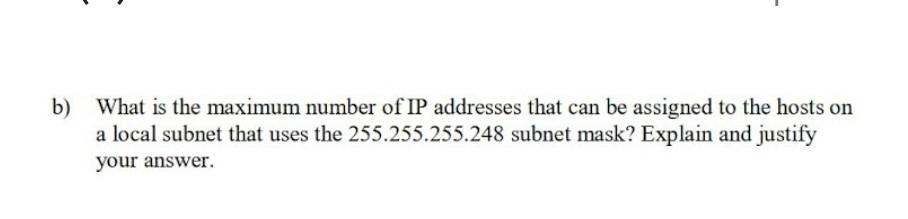 Solved b) What is the maximum number of IP addresses that | Chegg.com