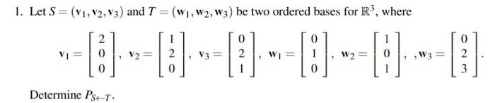 Solved 1. Let S = (V1, V2, V3) and T =(w1, W2, W3) be two | Chegg.com