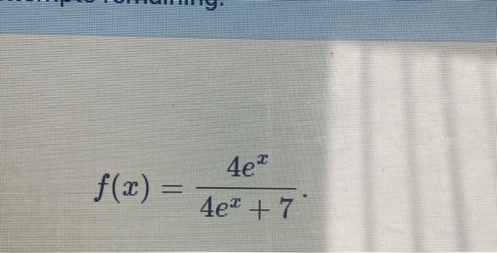 f(x)=4ex+74ex | Chegg.com