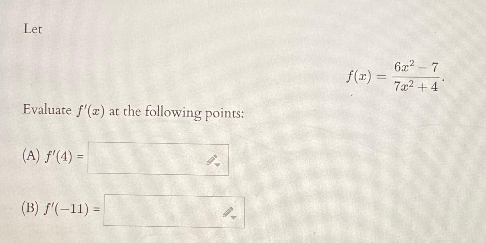 Solved Letf(x)=6x2-77x2+4Evaluate f'(x) ﻿at the following | Chegg.com
