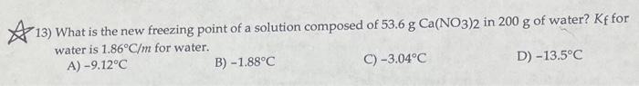 Solved 13) What is the new freezing point of a solution | Chegg.com