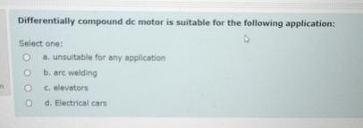 Solved Differentially compound dc ﻿motor is suitable for the | Chegg.com
