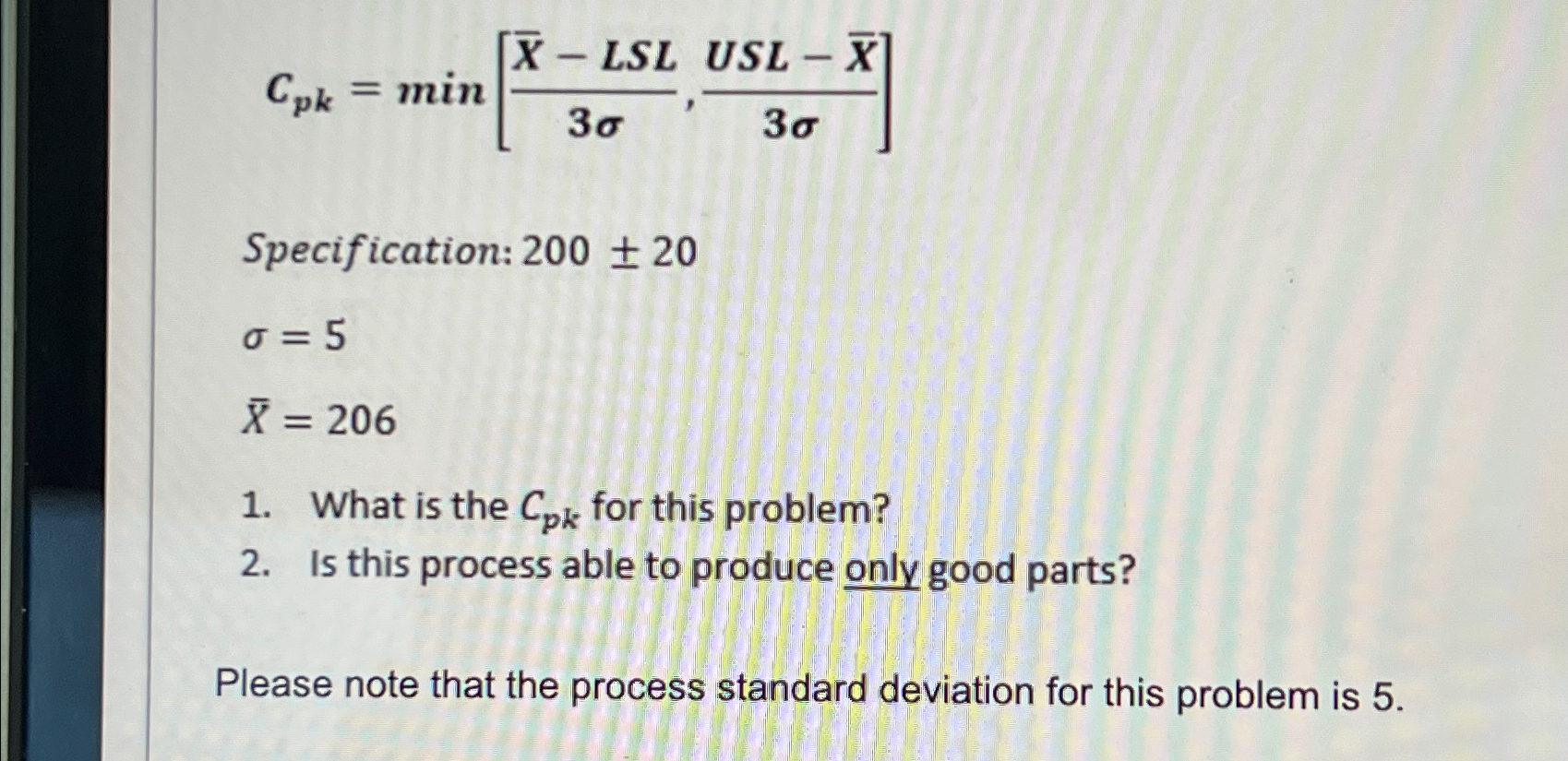 Solved Cpk=min[(x‾)-LSL3σ,USL-(x‾)3σ]Specification: | Chegg.com