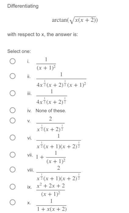 Solved Differentiating arctan(x(x+2)) with respect to x, the | Chegg.com