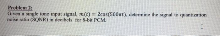 Solved Problem 2: Given a single tone input signal, m(t) = | Chegg.com