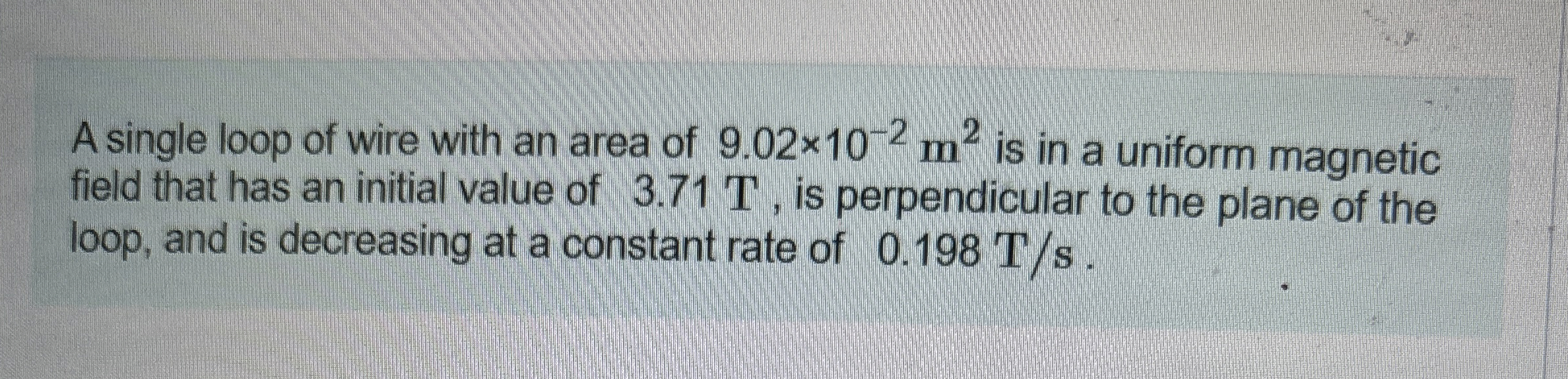 Solved A single loop of wire with an area of 9.02×10-2m2 ﻿is | Chegg.com