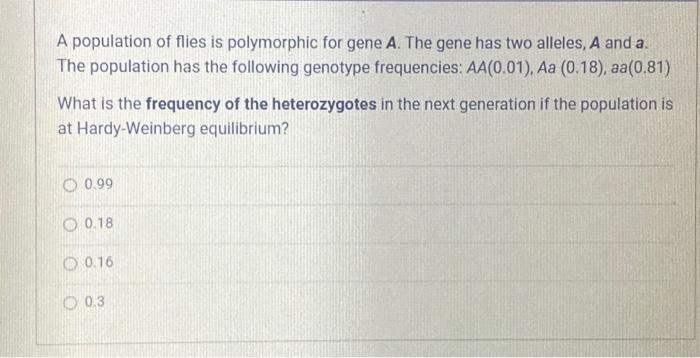 Solved A population of flies is polymorphic for gene A. The | Chegg.com