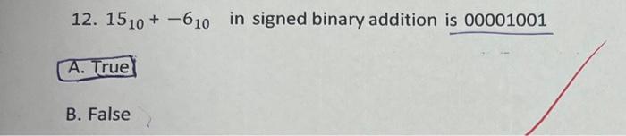 Solved 12. 1510+ -610 in signed binary addition is 00001001 | Chegg.com