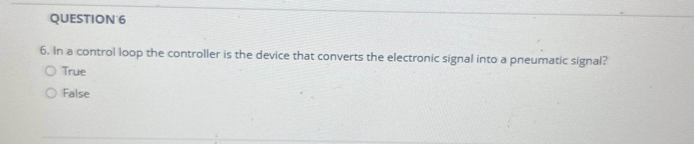 Solved QUESTION 6In a control loop the controller is the | Chegg.com