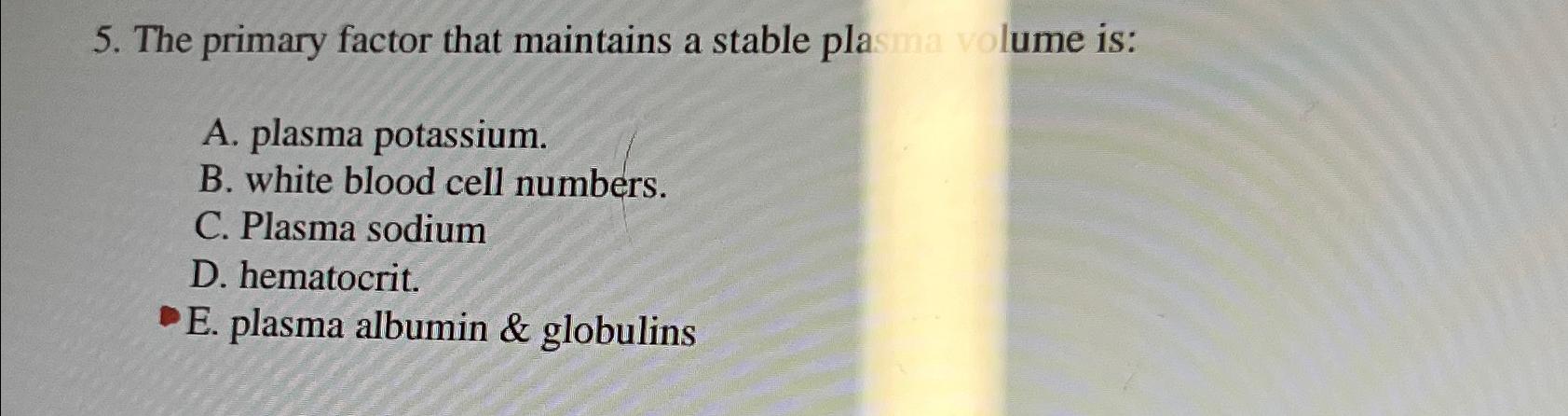Solved The primary factor that maintains a stabLe plasma | Chegg.com