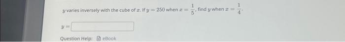 Solved y varies inversely with the cube of x. If y=250 when | Chegg.com