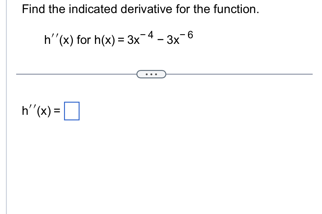Solved Find the indicated derivative for the function.h''(x) | Chegg.com