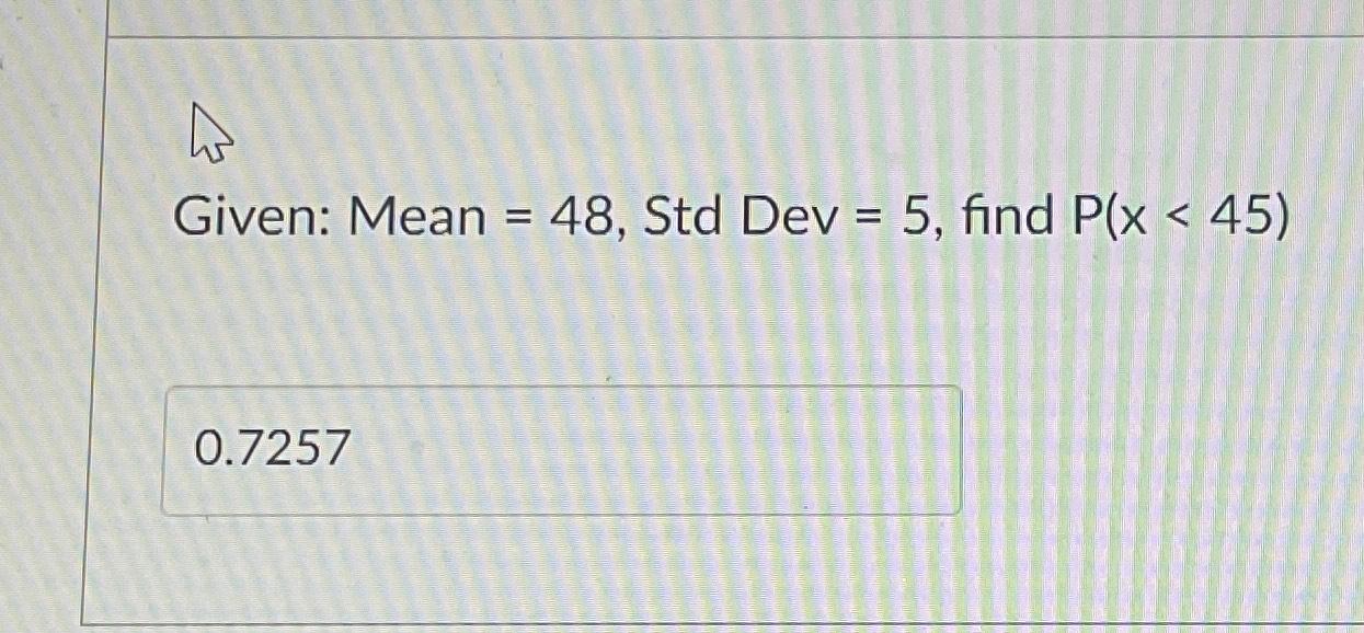 Solved Given: Mean =48, ﻿Std Dev =5, ﻿find P(x