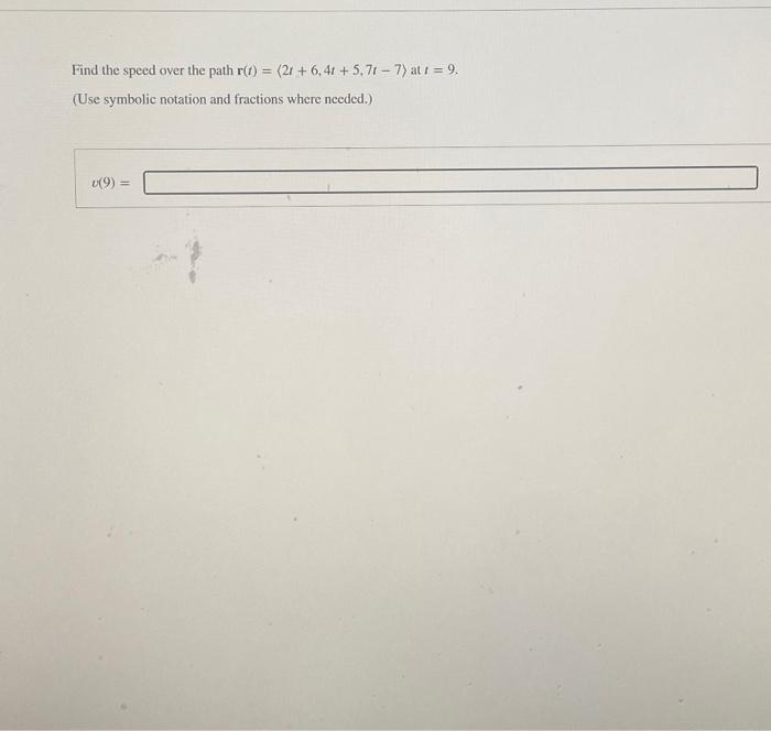 Solved Find the speed over the path r(t)= 2t+6,4t+5,7t−7 at | Chegg.com
