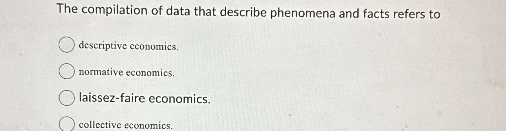 Solved The compilation of data that describe phenomena and | Chegg.com