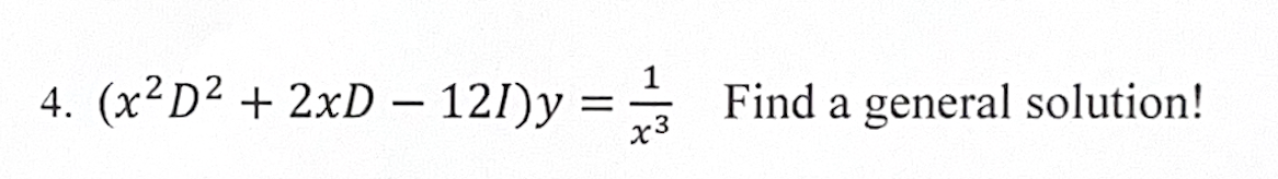 Solved (x2D2+2xD-12I)y=1x3, ﻿Find a general solution! | Chegg.com