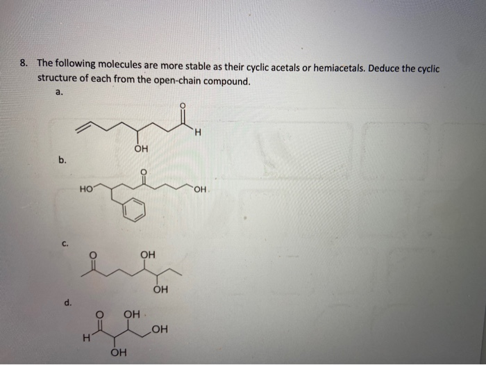 Solved 8. The following molecules are more stable as their | Chegg.com