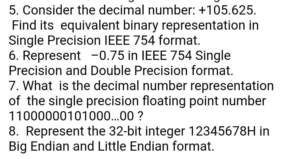 Solved 5. Consider the decimal number: +105.625. Find its | Chegg.com