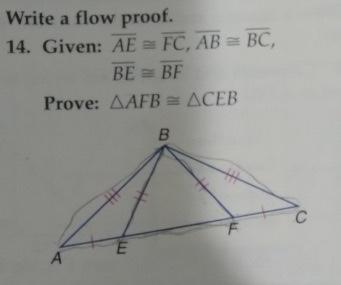Solved Write a flow proof. 14. Given: AE≅FC,AB≅BC, BE≡BF | Chegg.com