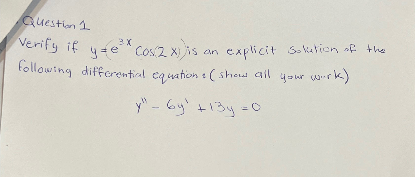 Solved Question 1Verify if (:y=e3xcos(2x)} ﻿is an explicit | Chegg.com