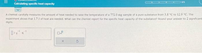 Solved Calculating specific heat capacity A chemist | Chegg.com