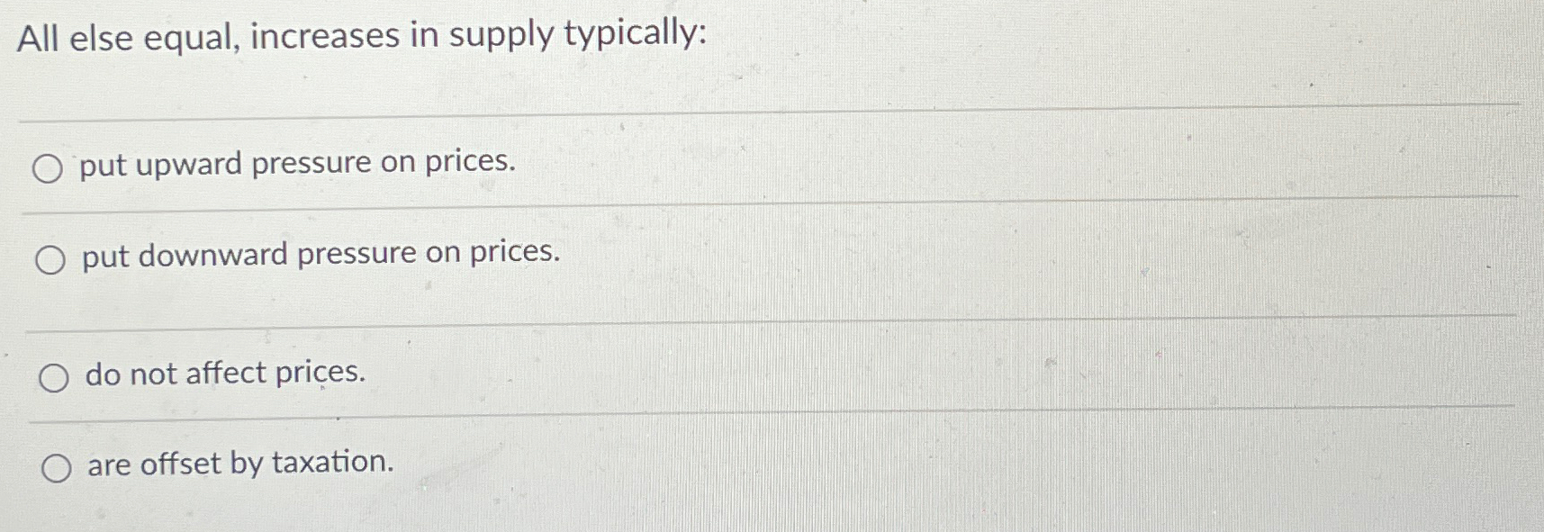 Solved All else equal, increases in supply typically:put | Chegg.com