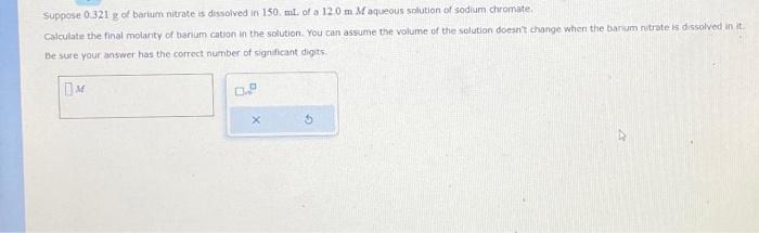 Solved Suppose 0.321 g of barium nitrate is dissolved in 150 | Chegg.com