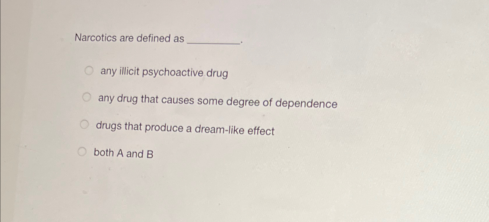 Solved Narcotics are defined asany illicit psychoactive | Chegg.com