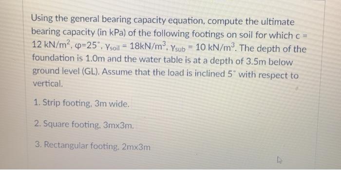 Solved Using the general bearing capacity equation, compute | Chegg.com