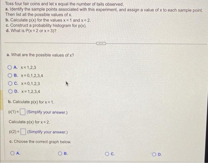 Solved Toss four fair coins and let x equal the number of | Chegg.com