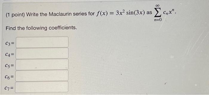 Solved (1 point) Write the Maclaurin series for | Chegg.com