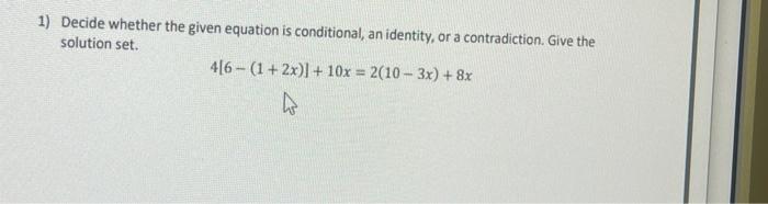Solved 1) Decide whether the given equation is conditional, | Chegg.com
