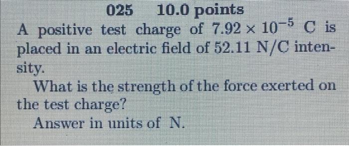 Solved 025 10.0 points A positive test charge of 7.92 x 10-5 | Chegg.com