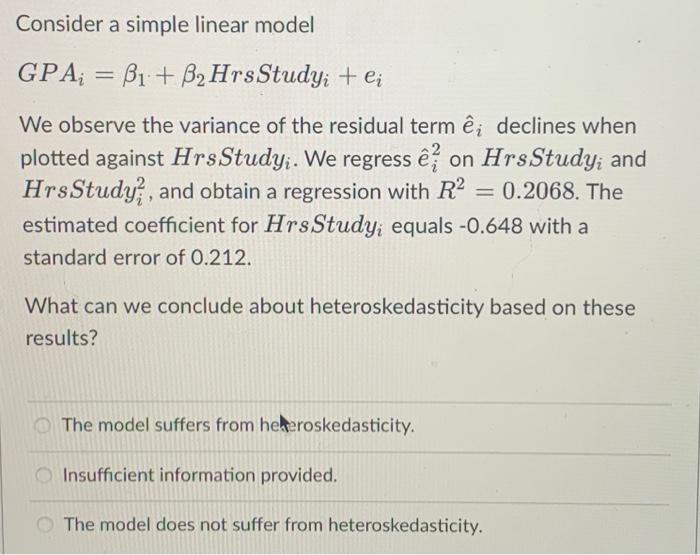 Solved Consider a simple linear model GPA; B1+ B₂ Hrs Studyi | Chegg.com