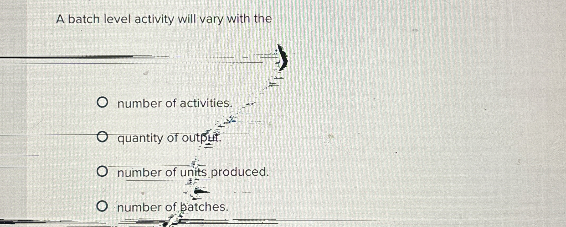 Solved A batch level activity will vary with thenumber of | Chegg.com