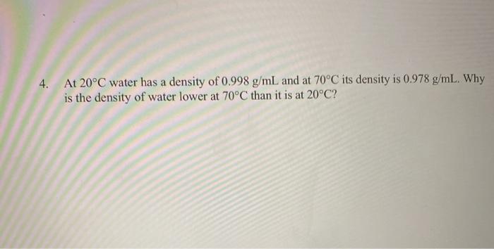 Solved 4. At 20°C water has a density of 0.998 g/mL and at | Chegg.com