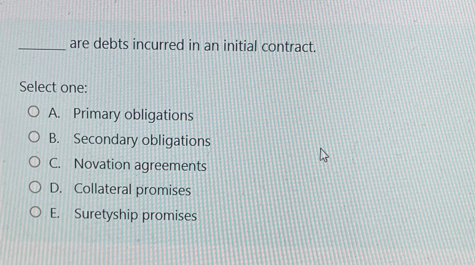 Solved are debts incurred in an initial contract.Select | Chegg.com