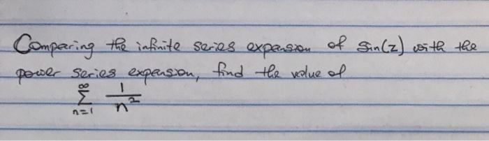 Solved Comparing the infinite series expansion of Sin(z) | Chegg.com