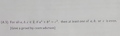 Solved (A.3) ﻿For all a,b,cinZ, if a2+b2=c2, ﻿then at least | Chegg.com