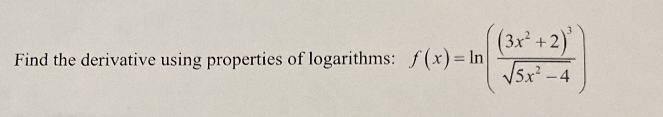 Solved Find the derivative using properties of logarithms: | Chegg.com