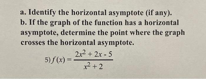 Solved a. Identify the horizontal asymptote (if any). b. If | Chegg.com