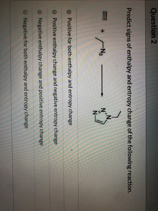 Solved Question 2 Predict signs of enthalpy and entropy | Chegg.com