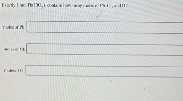 Solved Exactly I mol Pb(ClO2)2 ﻿contains how many moles of | Chegg.com